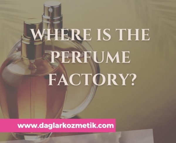 Where Is The Perfume Factory - Perfume Factory